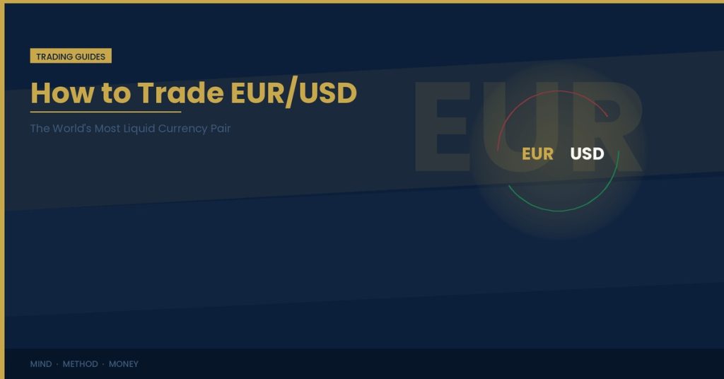 How to Trade EUR/USD: The Complete Guide (2026)